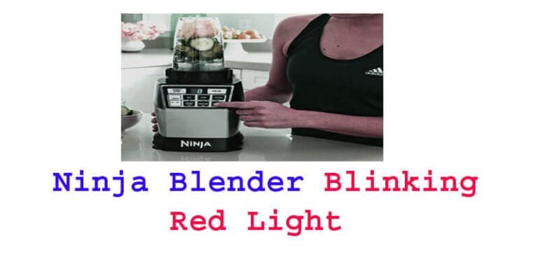 Ninja Blender Blinking Red Light: Troubleshooting Guide