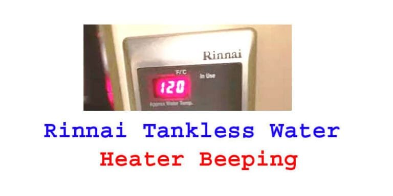 Rinnai Tankless Water Heater Beeping: Troubleshooting Guide
