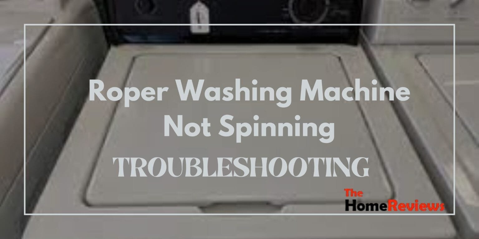 Roper Washing Machine Not Spinning: Troubleshooting Guide