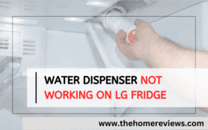Water Dispenser Not Working on LG Fridge: Quick Fixes & Tips