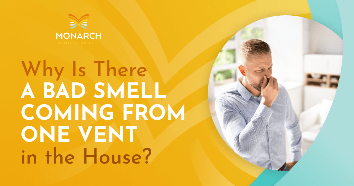 Bad Smell Coming from One Vent in House: Causes & Fixes